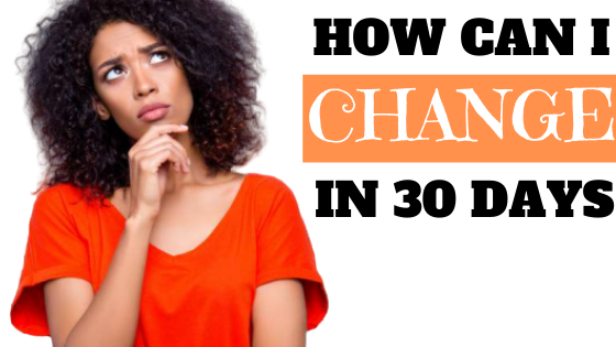 How to Change Your Life in 30 day? – Gojenbefit